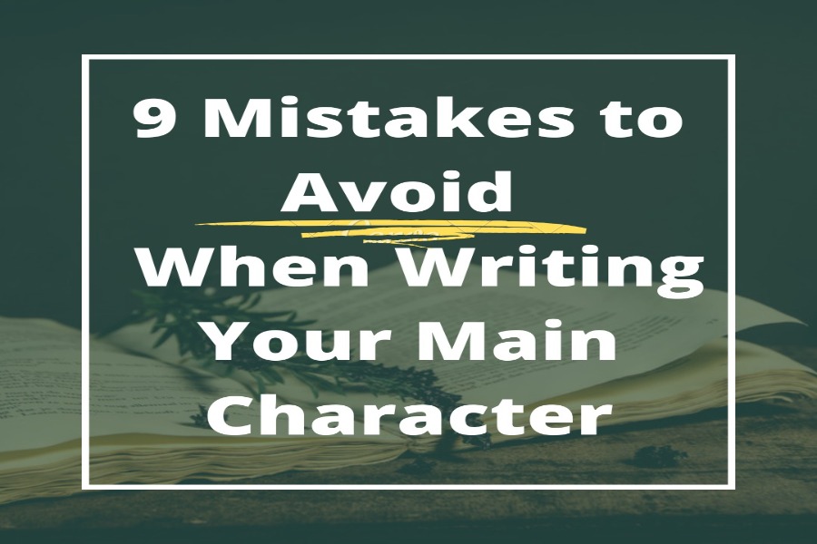 9 Common Writing Mistakes to Avoid When Writing Your Main Character ~ A ...