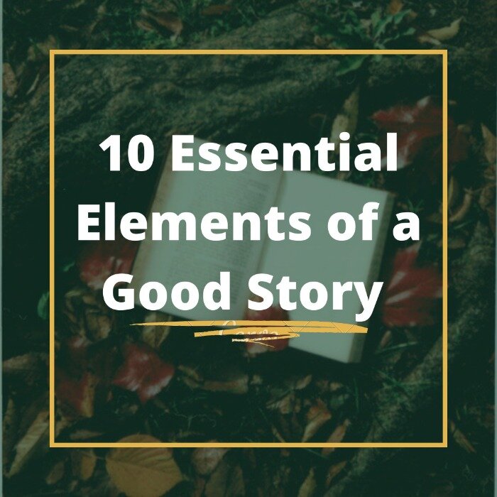 10 Essential Elements of a Good Story ~ A Case of the Writes